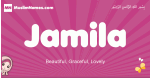 Jamila arabic girls name and meaning, muslim girl name Jamila